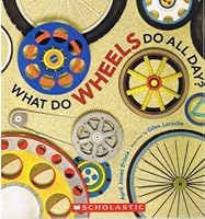 What Do Wheels Do All Day? by April Jones Prince