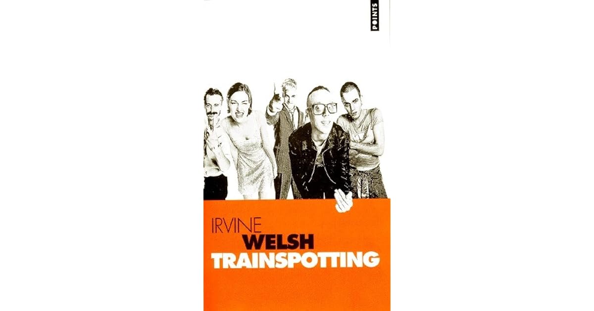 Trainspotting by Irvine Welsh