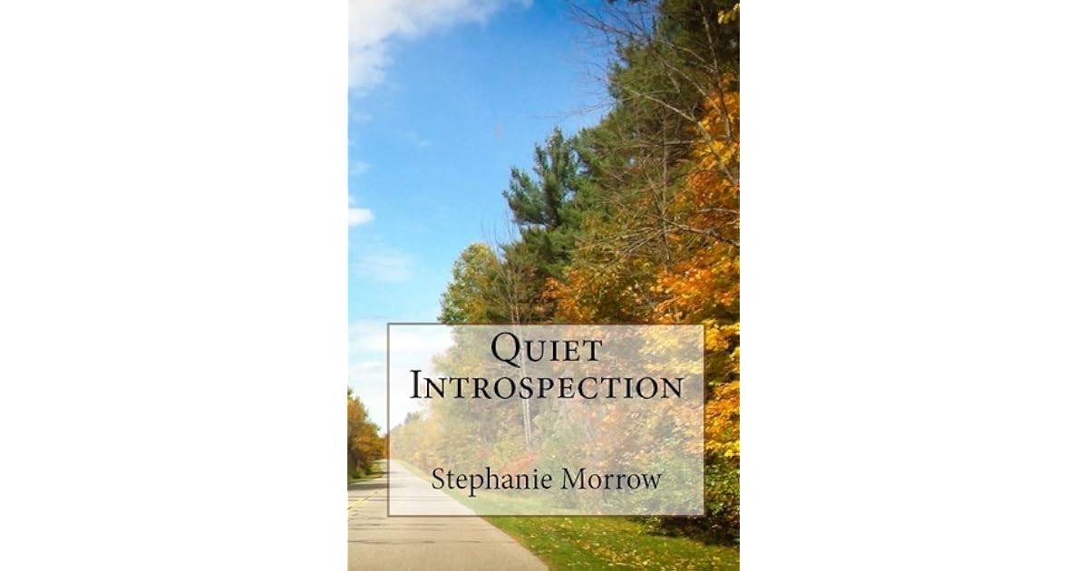 Quiet Introspection by Stephanie Morrow