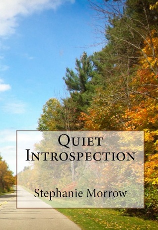 Quiet Introspection by Stephanie Morrow