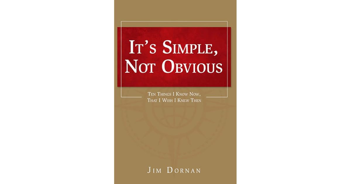 It's Simple not Obvious by Jim Dornan