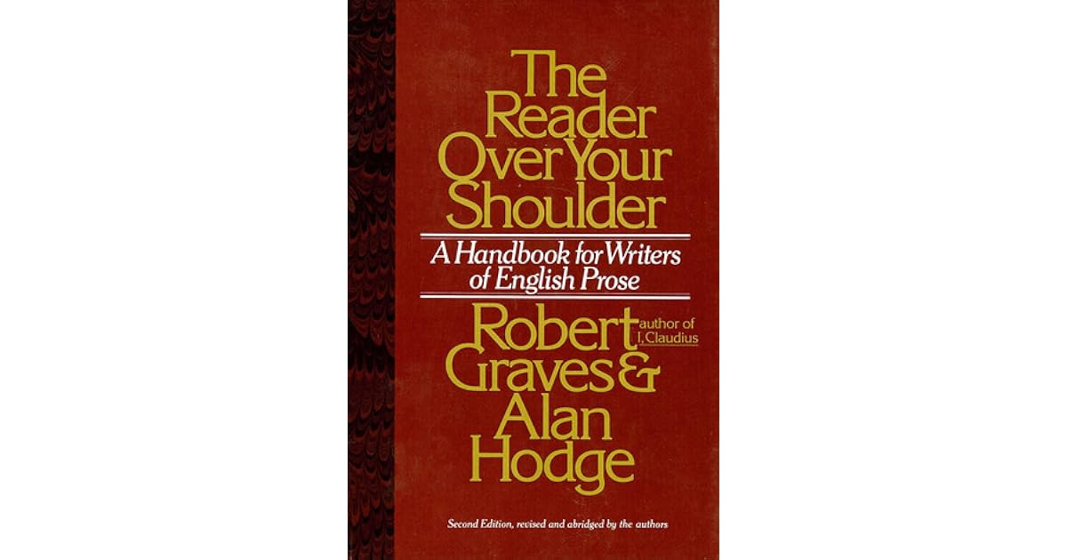 The Reader Over Your Shoulder: A Handbook for Writers of English Prose ...