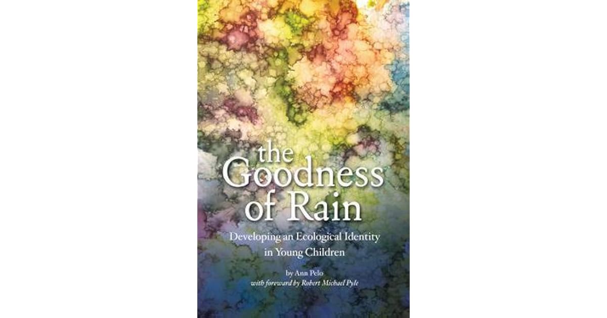 The Goodness of Rain: Developing an Ecological Identity in Young People ...