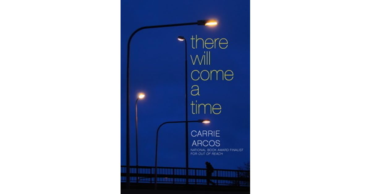 There Will Come a Time by Carrie Arcos