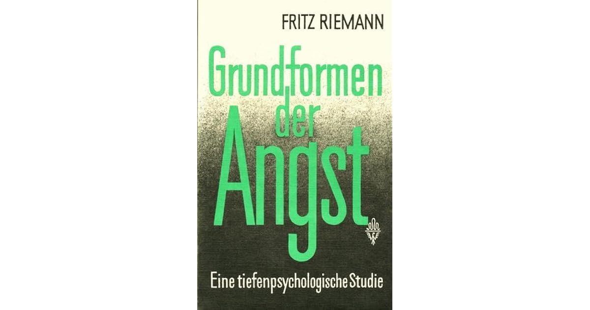 Grundformen der Angst: Eine tiefenpsychologische Studie by Fritz Riemann