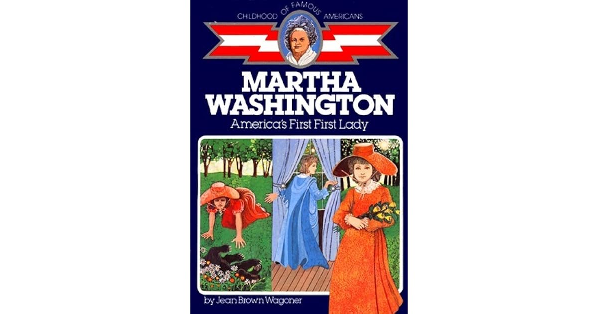 Martha Washington: America's First First Lady by Jean Brown Wagoner
