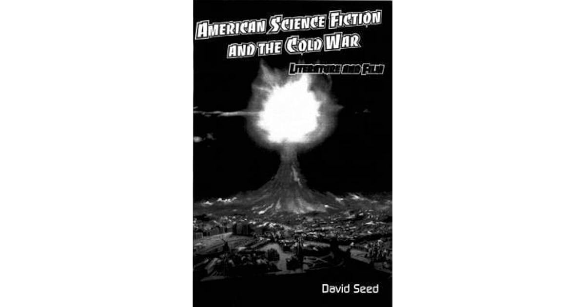 American Science Fiction and the Cold War: Literature and Film by David ...