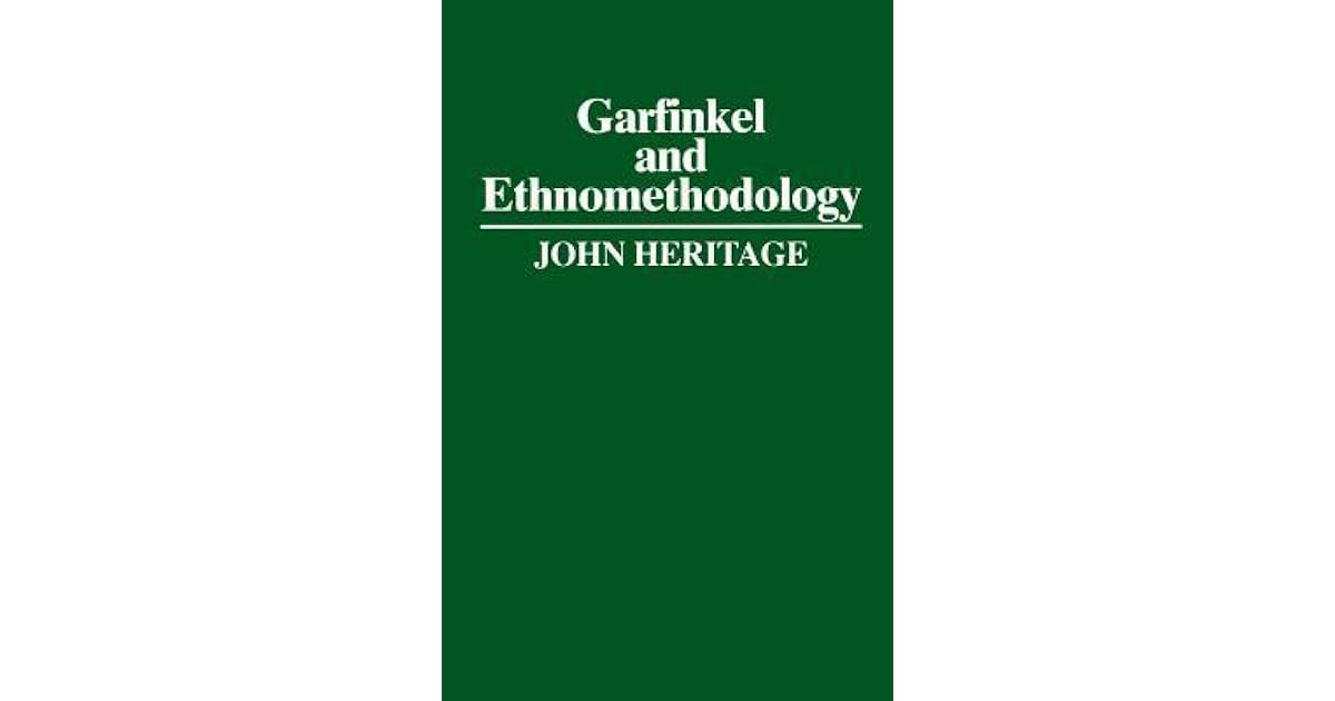 Garfinkel and Ethnomethodology by John Heritage