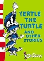 Yertle the Turtle and Other Stories by Dr. Seuss