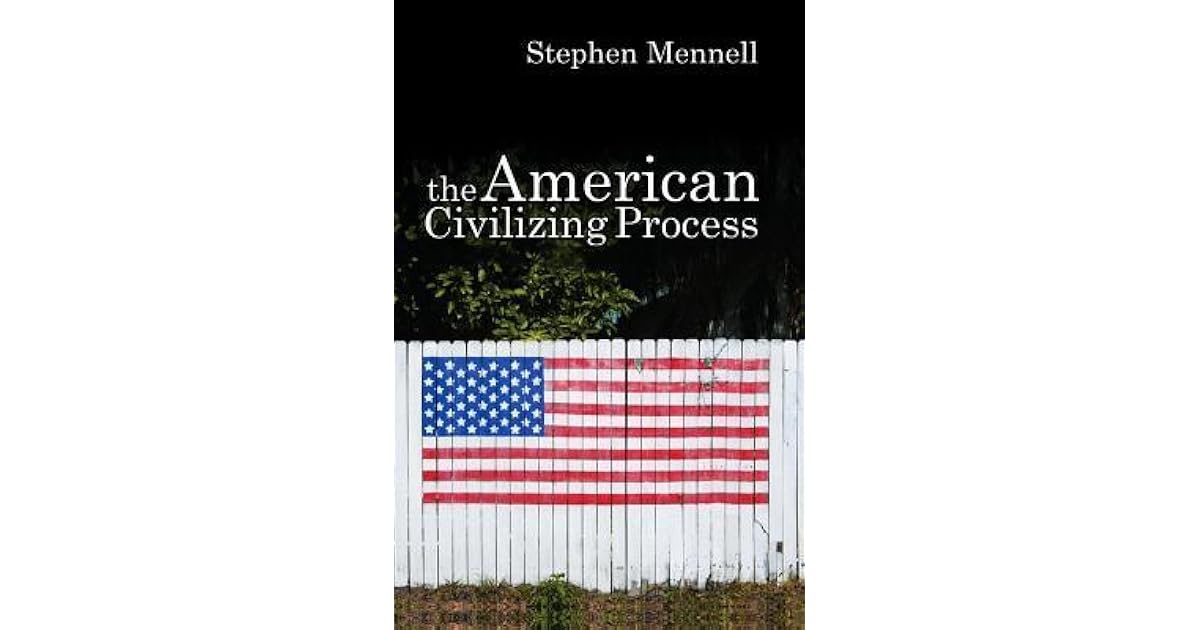 The American Civilizing Process by Stephen Mennell