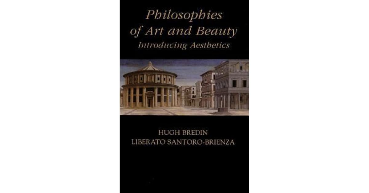 Philosophies of Art and Beauty: Introducing Aesthetics by Hugh Bredin