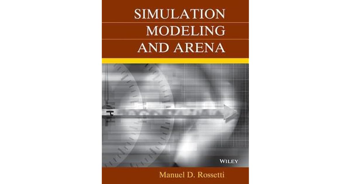 Simulation Modeling and Arena by Manuel D. Rossetti