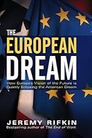 The European Dream: How Europe's Vision of the Future Is Quietly ...