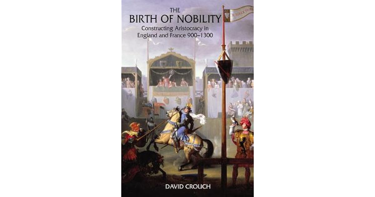 The Birth of Nobility: Constructing Aristocracy in England and France ...