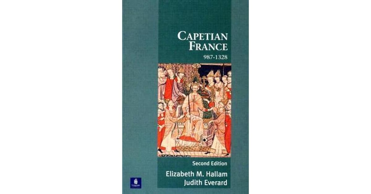 Capetian France 987-1328 by Elizabeth Hallam