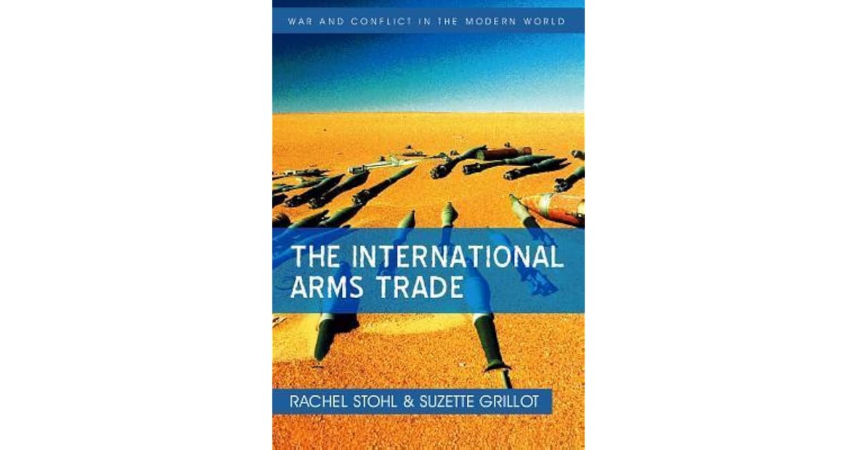 The International Arms Trade by Rachel Stohl