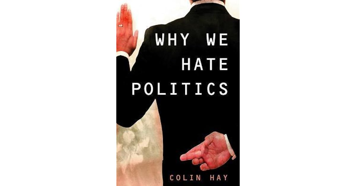 Why We Hate Politics by Colin Hay