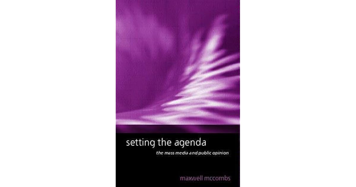 Setting the Agenda: The Mass Media and Public Opinion by Maxwell McCombs