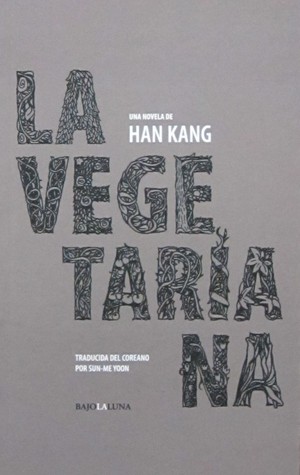 La vegetariana by Han Kang