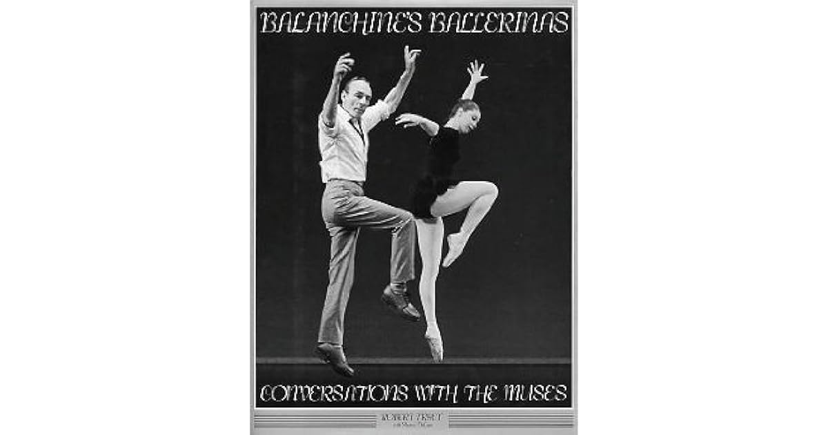 Balanchine's Ballerinas: Conversations with the Muses by Robert Tracy