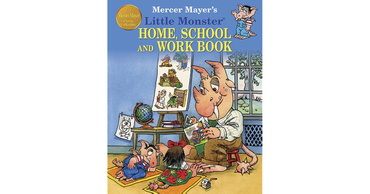 Mercer Mayer's Little Monster Home, School and Work Book by Mercer Mayer