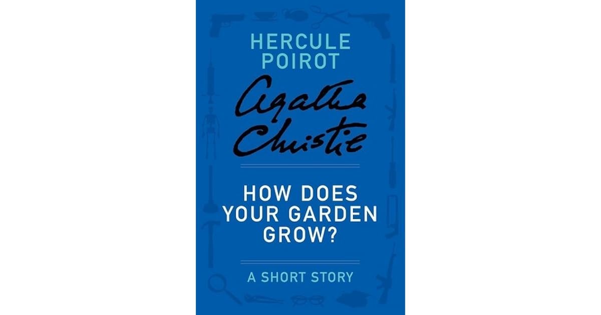 How Does Your Garden Grow?: a Hercule Poirot Short Story by Agatha Christie