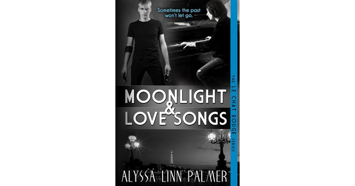 Moonlight & Love Songs (Le Chat Rouge, #2) by Alyssa Linn Palmer