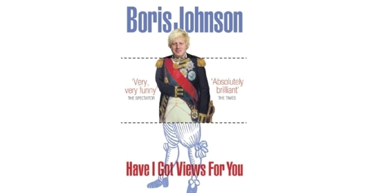 Have I Got Views For You by Boris Johnson