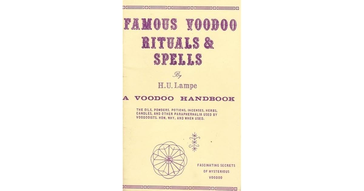 Famous Voodoo Rituals and Spells: A Voodoo Handbook by H Lampe
