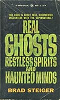 Real Ghosts, Restless Spirits, and Haunted Places by Brad Steiger