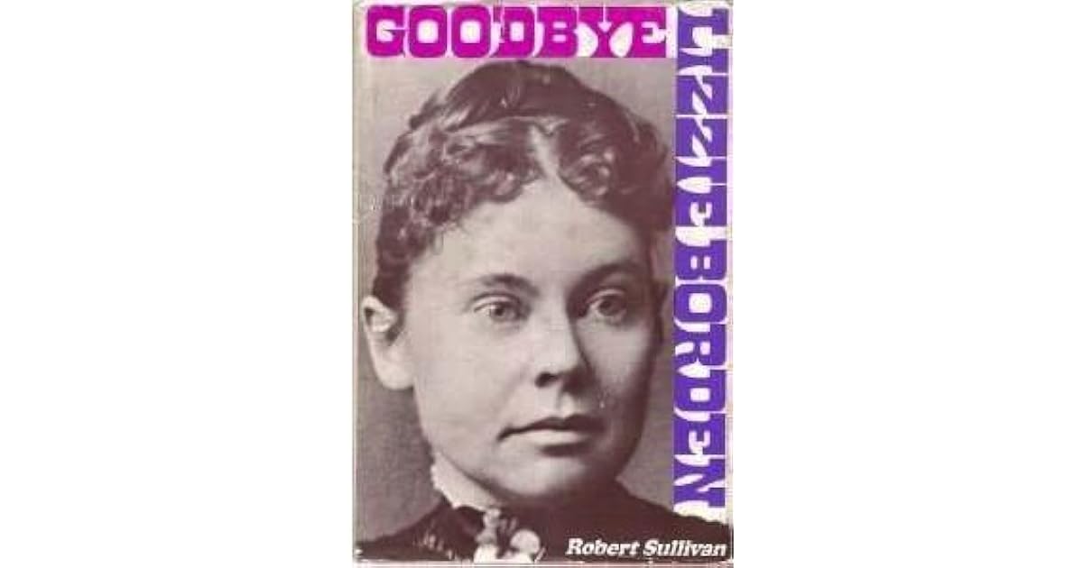 Goodbye Lizzie Borden by Robert Sullivan