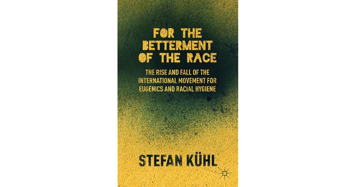 For the Betterment of the Race: The Rise and Fall of the International ...