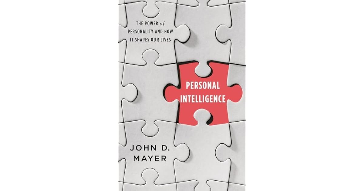 Personal Intelligence: The Power of Personality and How It Shapes Our ...
