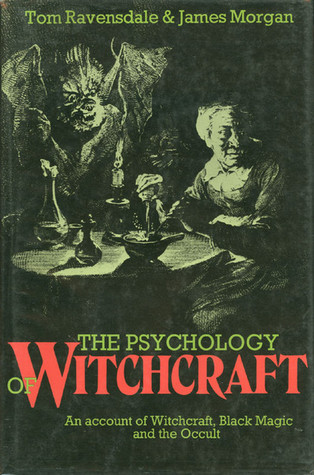 The Psychology of Witchcraft: An Account of Witchcraft, Black Magic ...