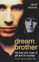 Dream Brother: The Lives and Music of Jeff and Tim Buckley by David Browne