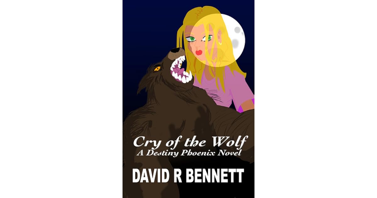 Cry of the Wolf (Destiny Phoenix #2) by David R. Bennett