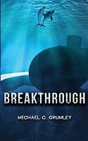 Breakthrough (Breakthrough, #1) by Michael C. Grumley