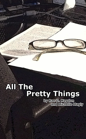 All the Pretty Things by Rae D. Magdon
