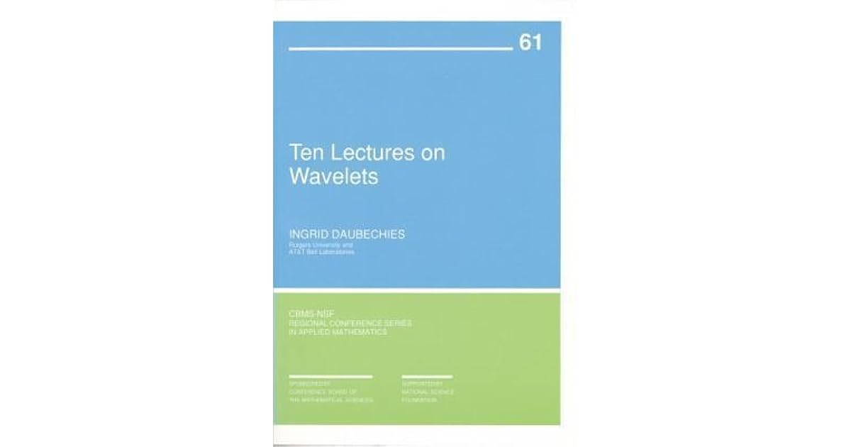 Ten Lectures on Wavelets by Ingrid Daubechies
