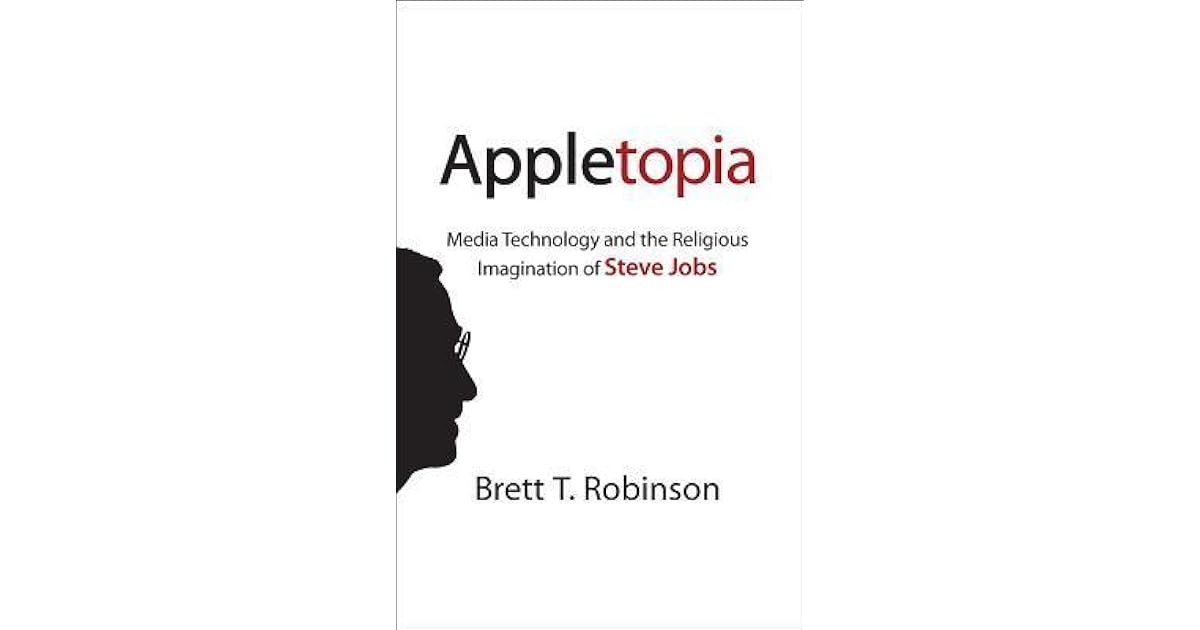 Appletopia: Media Technology and the Religious Imagination of Steve ...