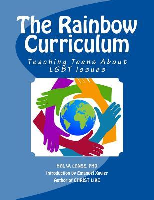 The Rainbow Curriculum: Teaching Teens about Lgbt Issues by Hal W. Lanse