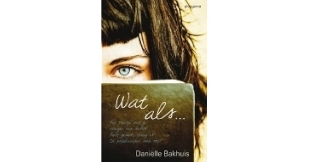 Wat als... by Daniëlle Bakhuis