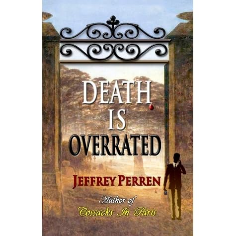 Death Is Overrated by Jeffrey Perren — Reviews, Discussion, Bookclubs ...