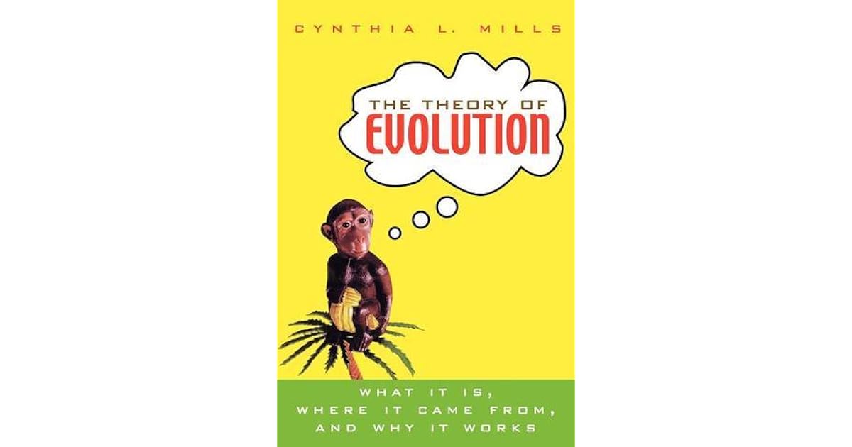 The Theory of Evolution: What It Is, Where It Came From, and Why It ...