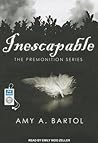 Book giveaway for Inescapable (The Premonition, #1) by Amy A. Bartol ...