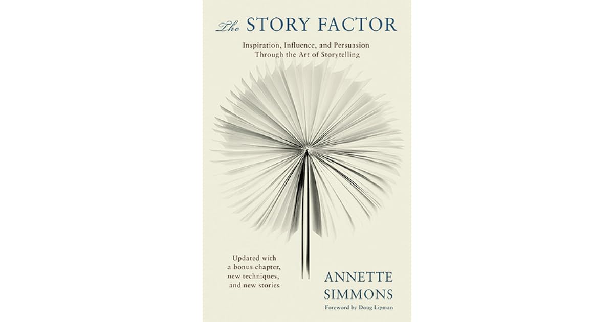 The Story Factor: Inspiration, Influence, and Persuasion through the ...