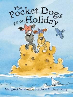 The Pocket Dogs go on Holiday by Margaret Wild
