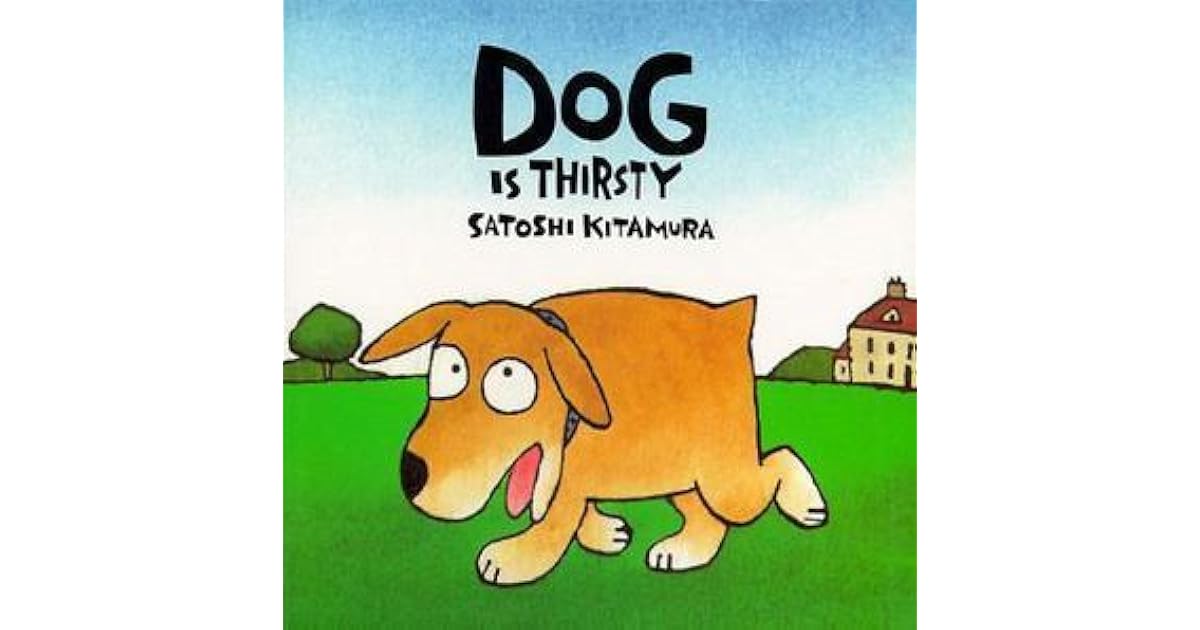 Dog is Thirsty by Satoshi Kitamura