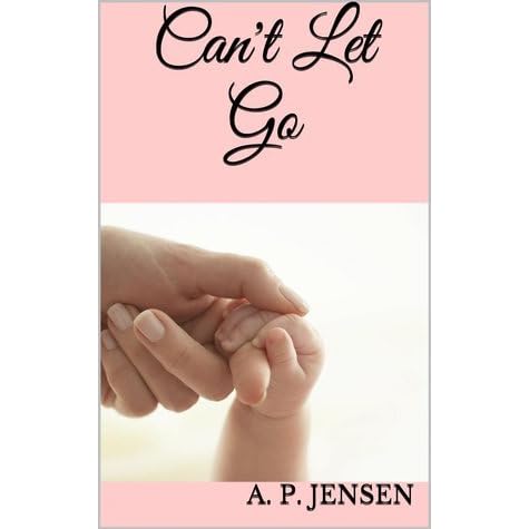 Can't Let Go by A.P. Jensen — Reviews, Discussion, Bookclubs, Lists