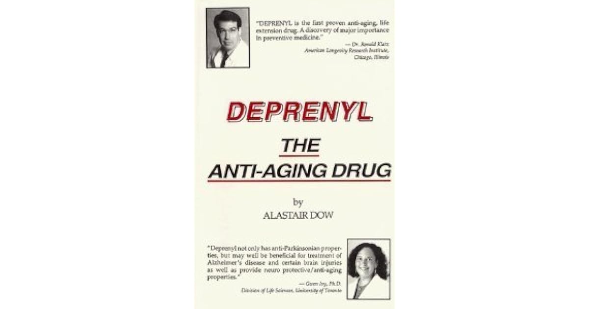 Deprenyl: The Anti-Aging Drug by Alastair Dow